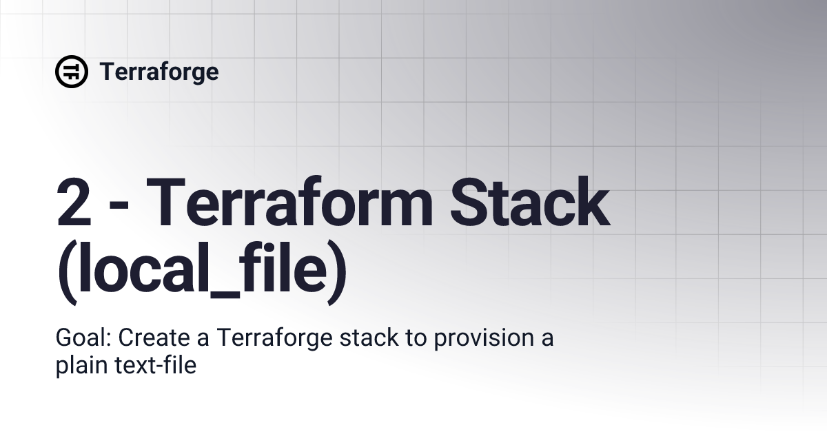 2 - Terraform Stack (local_file) | Terraforge